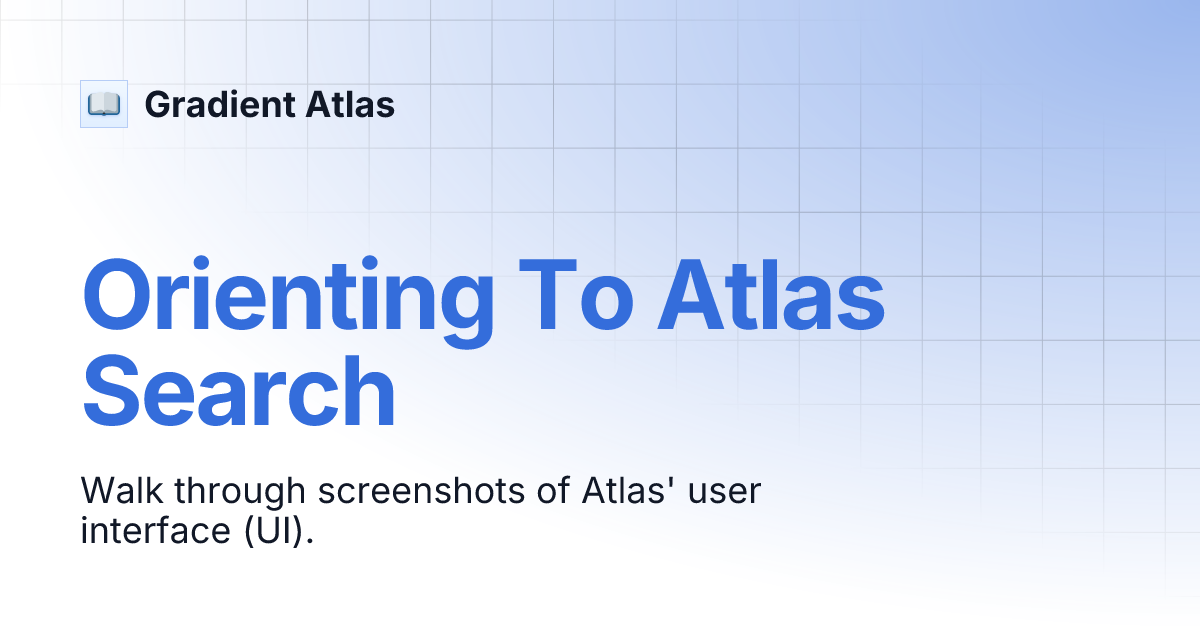 Orienting To Atlas Search | Gradient Atlas