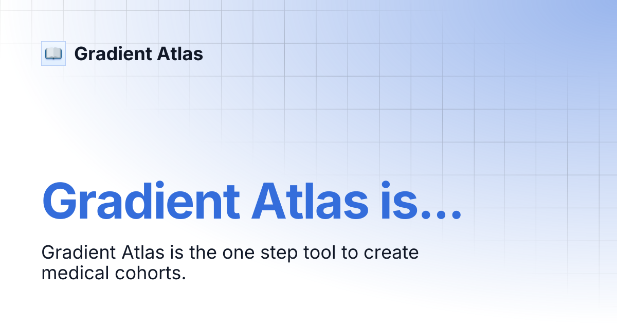 Gradient Atlas is... | Gradient Atlas